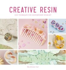 Creative Resin: Easy techniques for contemporary resin art (Creative, 2 ...