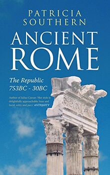 Ancient Rome: The Republic 753 BC 30 BC von Patricia Southern - Taschenbuch