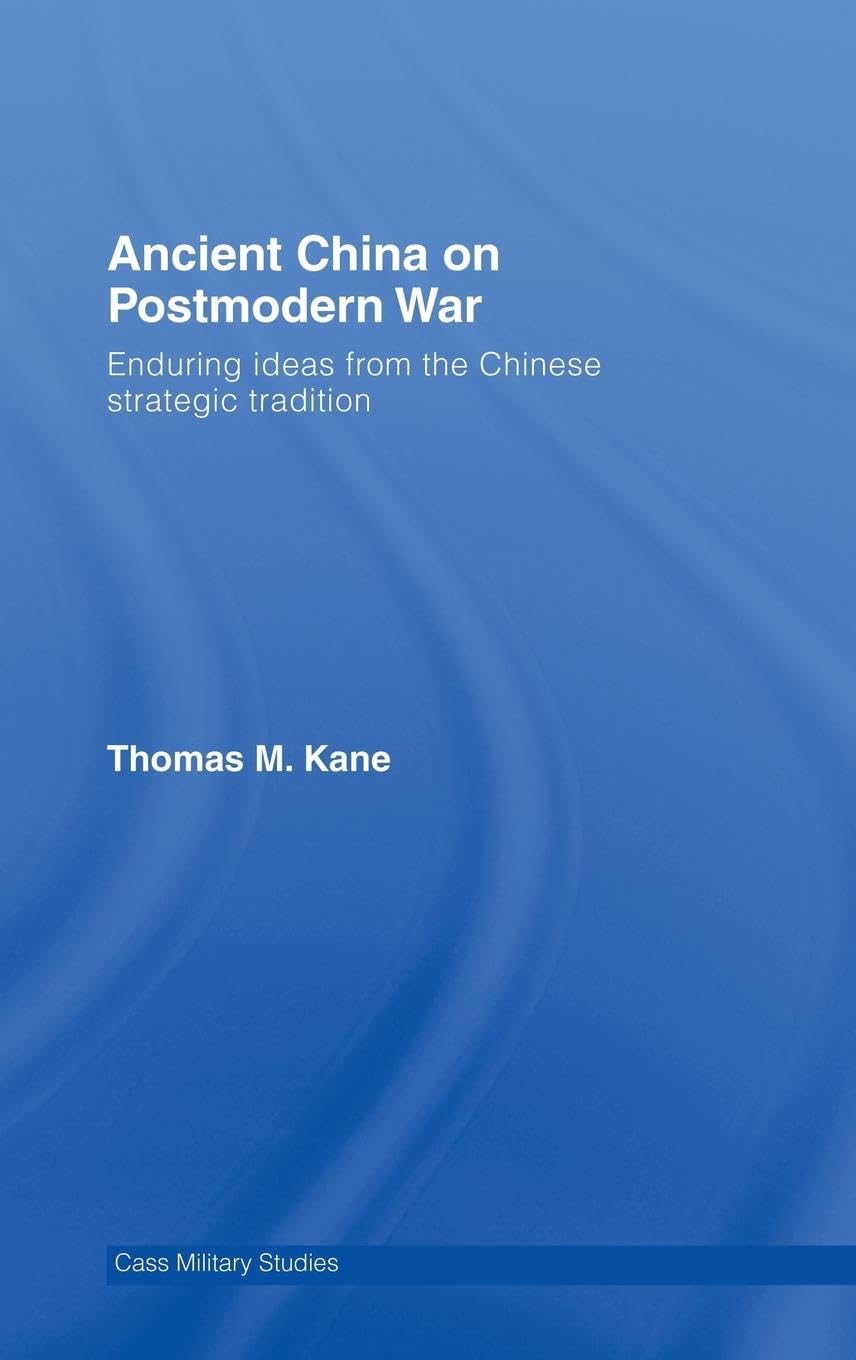 Ancient China on Postmodern War: Enduring Ideas from the Chinese ...