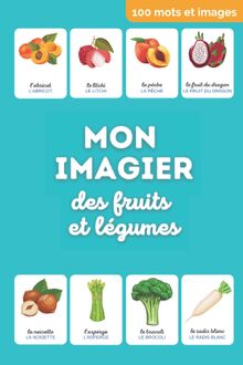 Mon imagier des fruits et légumes: mes 100 premiers mots : les fruits ...