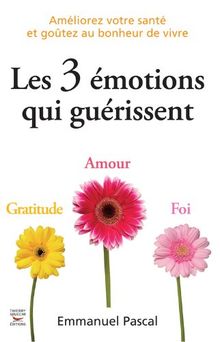 LES 3 ÉMOTIONS qui guérissent de Emmanuel Pascal | Livre | état très ...