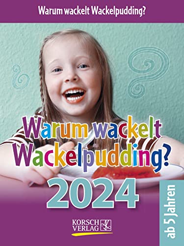 Warum wackelt Wackelpudding? 2024: Aufstellbarer Tages-Abreisskalender ...