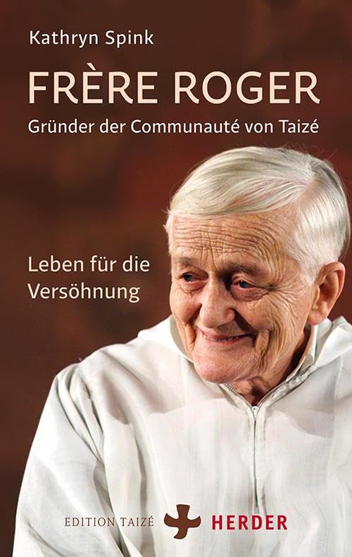 Frère Roger - Gründer der Communauté von Taizé: Leben für die ...