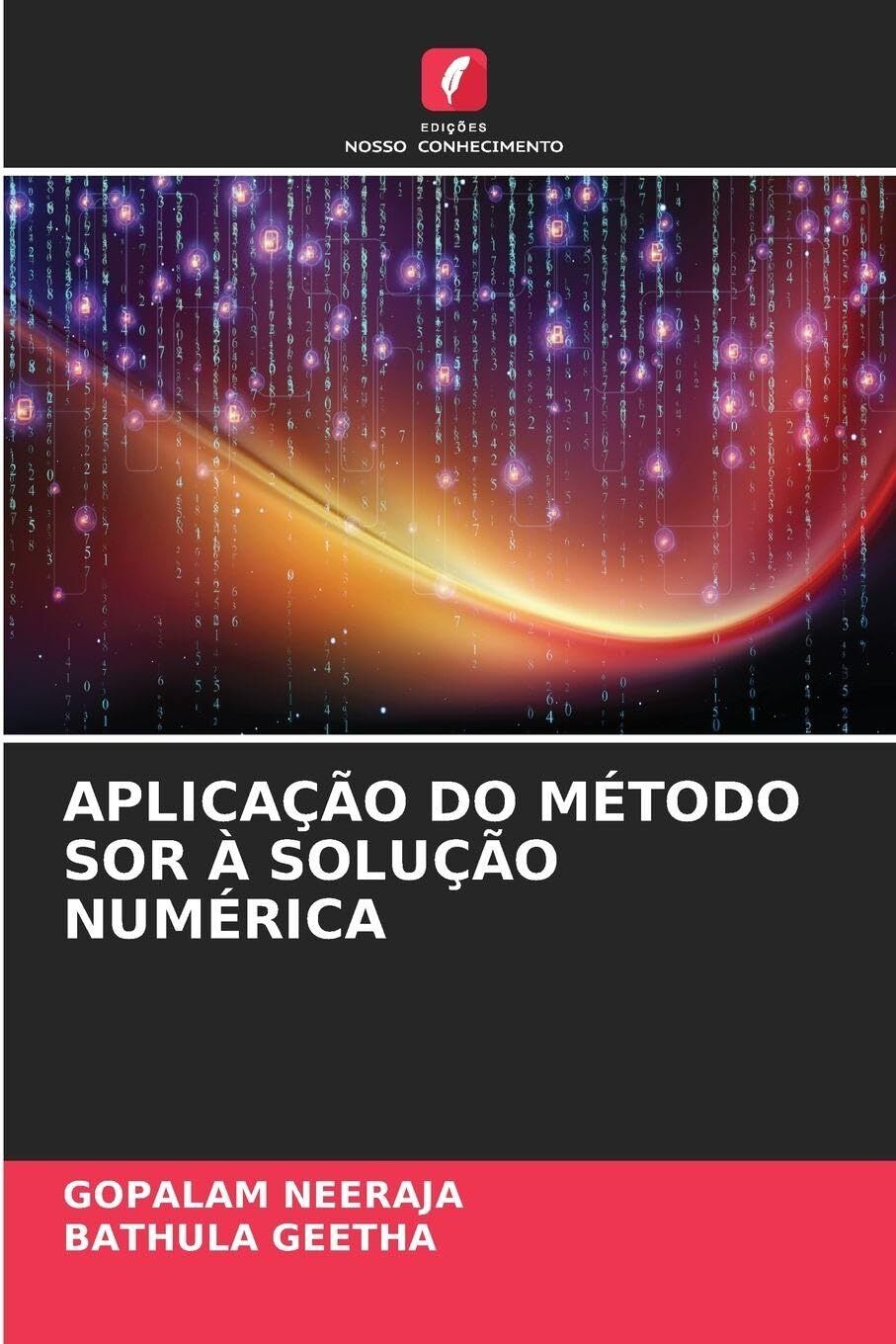 APLICAÇÃO DO MÉTODO SOR À SOLUÇÃO NUMÉRICA de Gopalam Neeraja - Livre ...