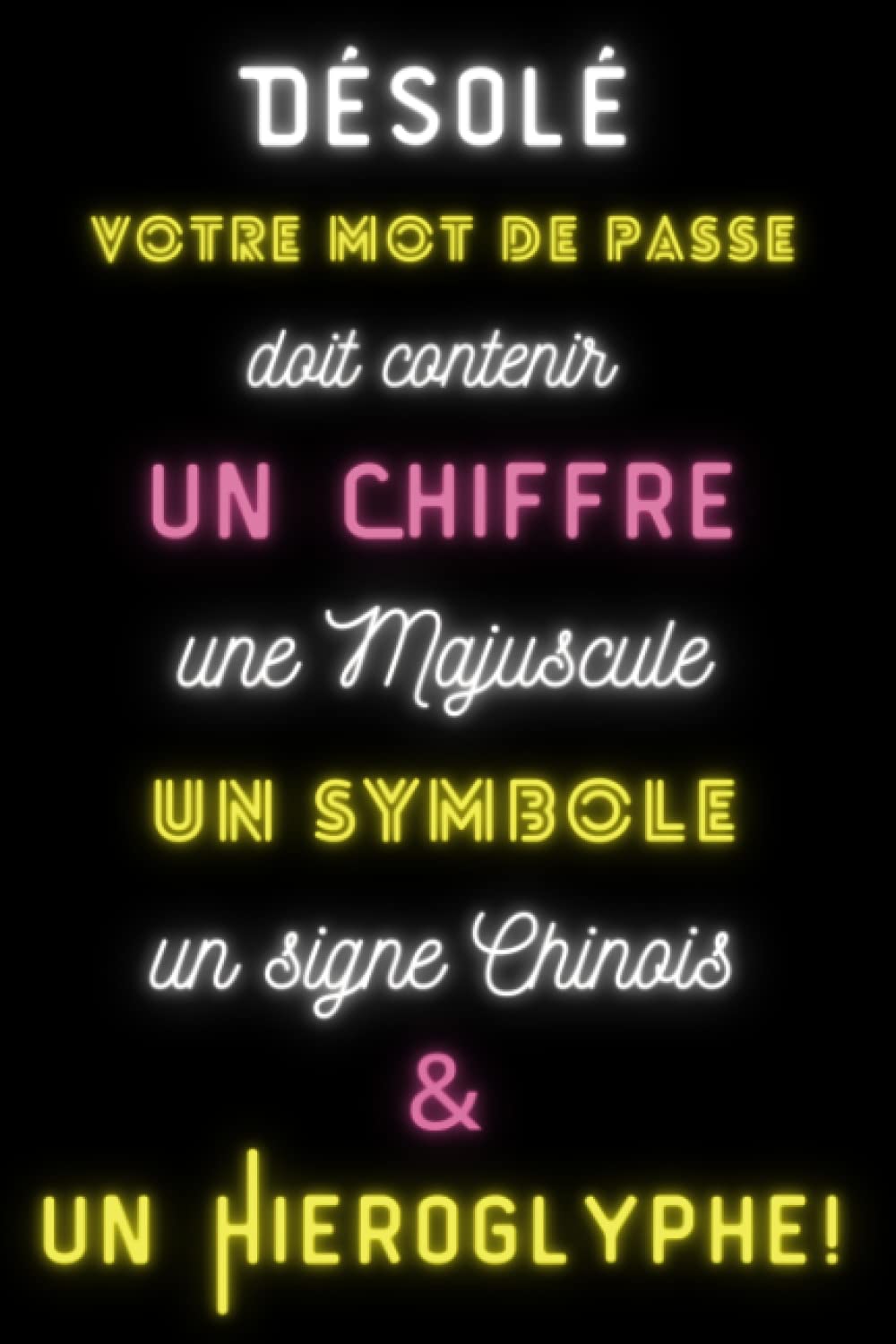 Désolé, votre mot de passe doit contenir un chiffre, une majuscule, un ...