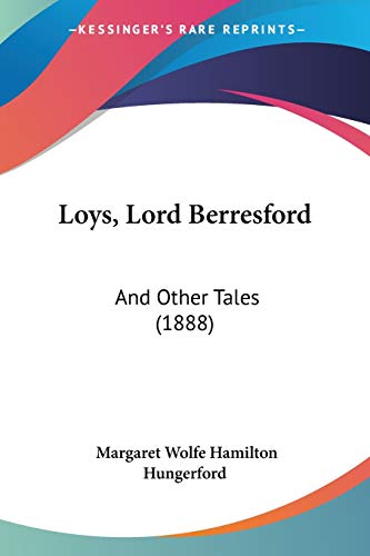 Loys, Lord Berresford: And Other Tales (1888) von Hungerford, Margaret ...