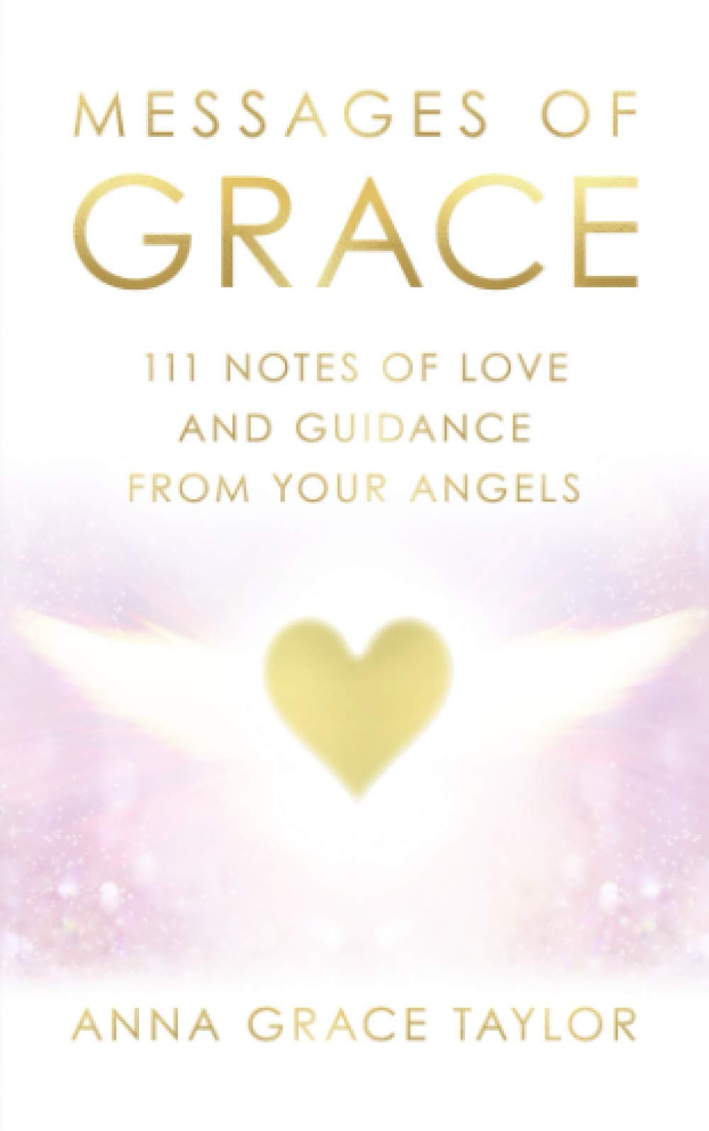 Message of Grace: 111 Notes of Love and Guidance from Your Angels de