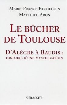 Le bûcher de Toulouse : DAlègre à Baudis : histoire ... | Book ...