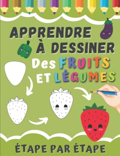 Apprendre à Dessiner Des Fruits et Légumes Étape Par Étape: Apprendre à ...