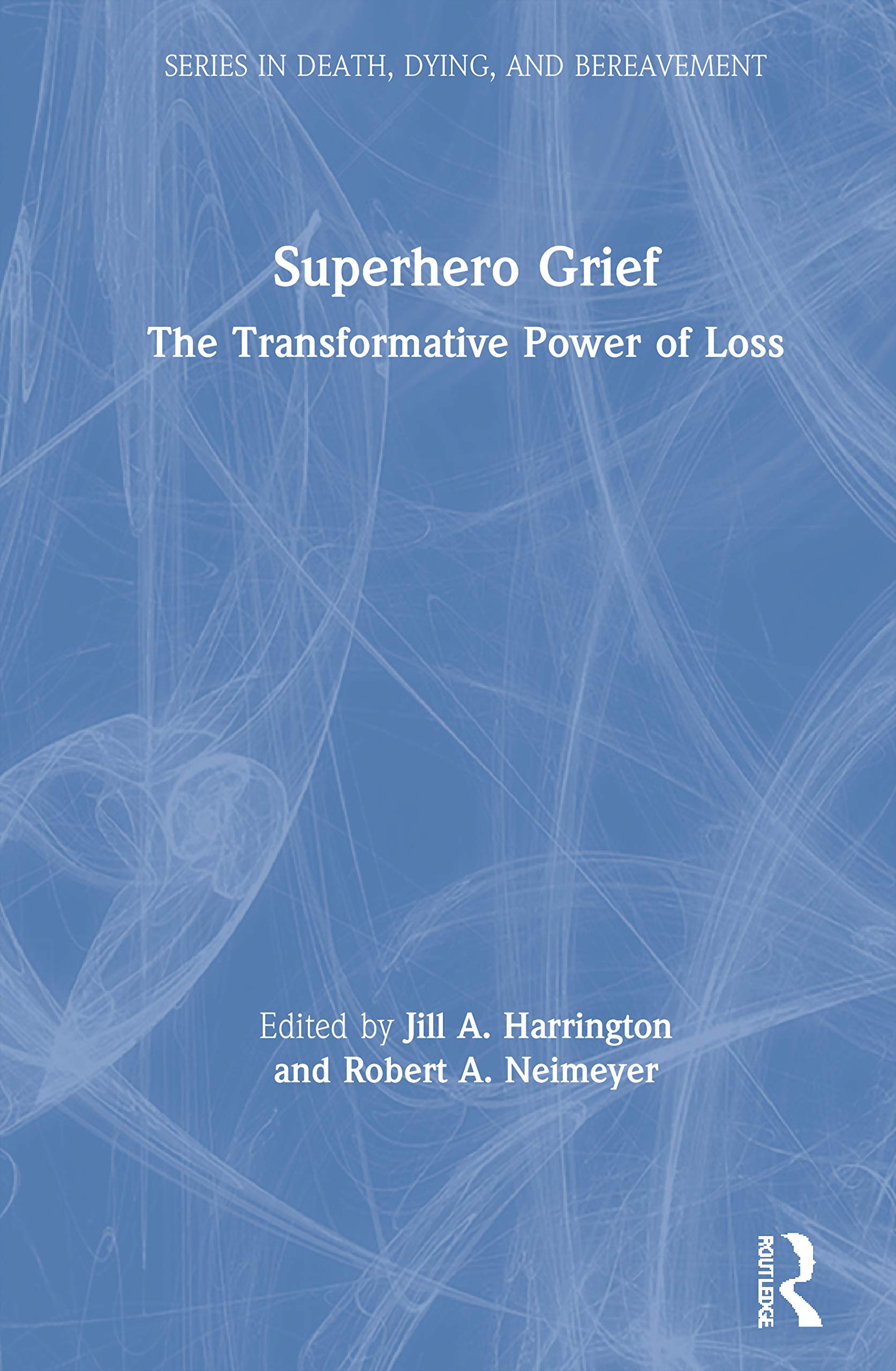 Superhero Grief: The Transformative Power of Loss (The Series in Death ...