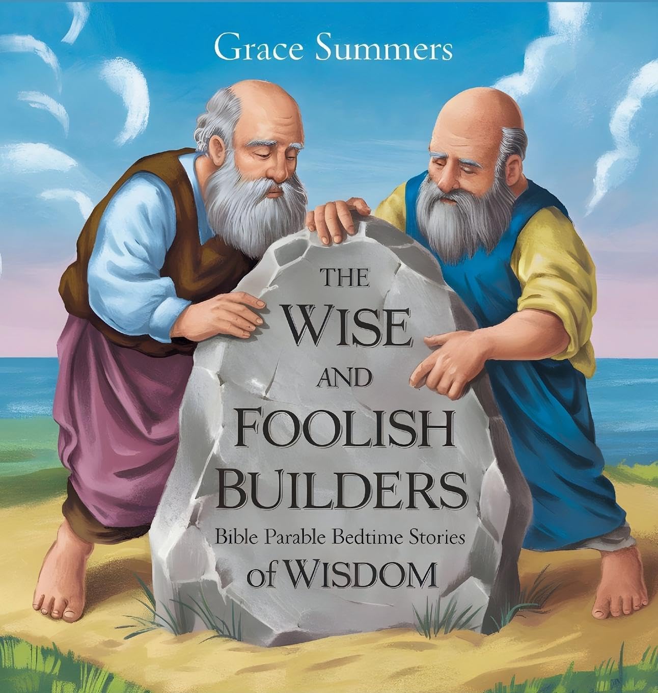 The Wise and Foolish Builders: Bible Parable Bedtime Stories of Wisdom ...