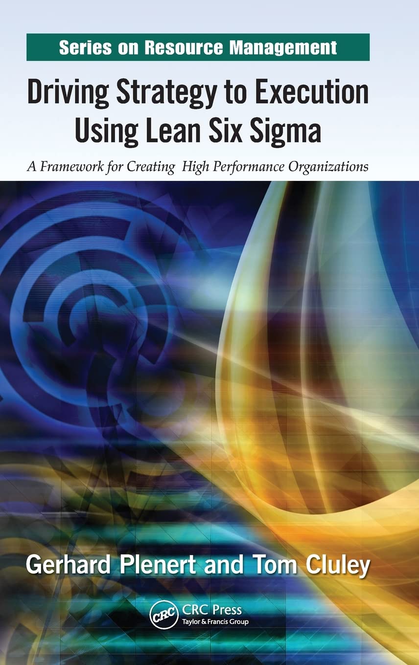 Driving Strategy to Execution Using Lean Six Sigma: A Framework for ...