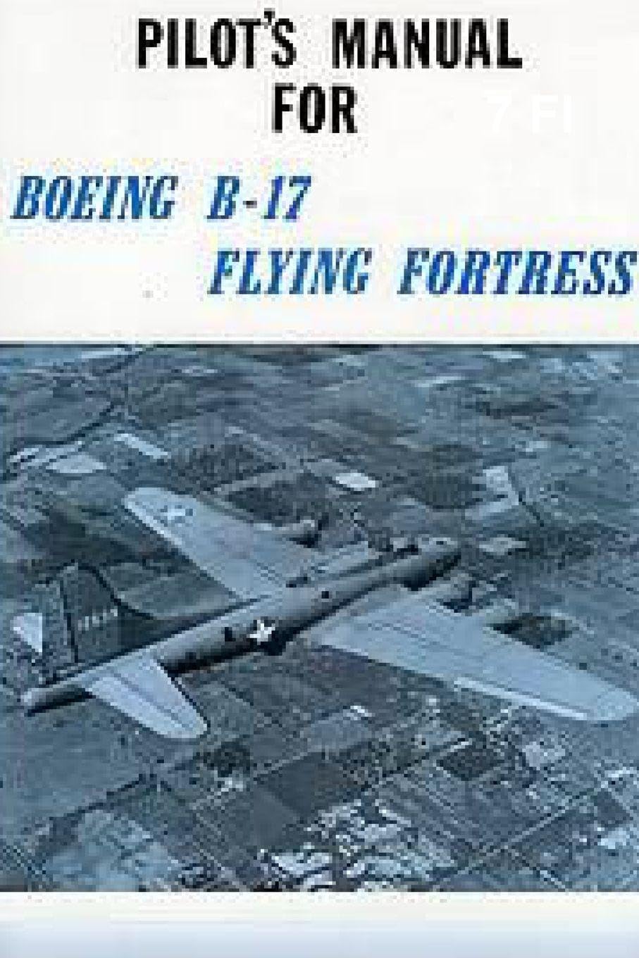 Pilot's Manual for Boeing B-17 Flying Fortress von Forces, Army Air ...