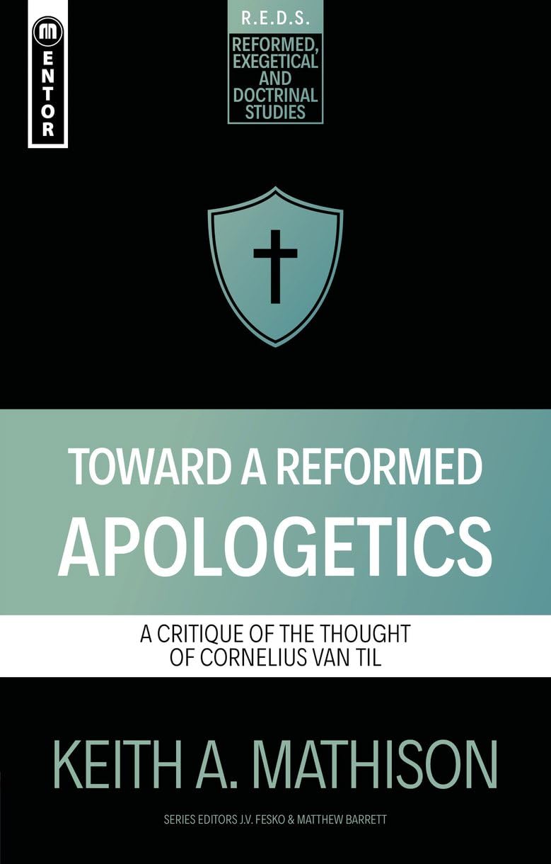 Toward a Reformed Apologetics von Mathison, Keith A. - Taschenbuch