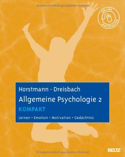 Allgemeine Psychologie 2 kompakt: Lernen, Emotion, Motivation, Gedächtnis. Mit Online ...