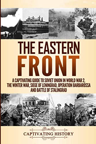 The Eastern Front: A Captivating Guide to Soviet Union in World War 2 ...