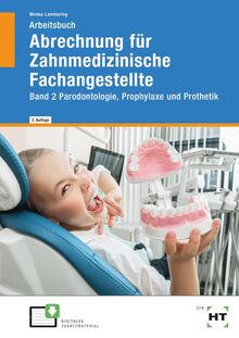 Arbeitsbuch Abrechnung für Zahnmedizinische Fachangestellte: Band 2 ...