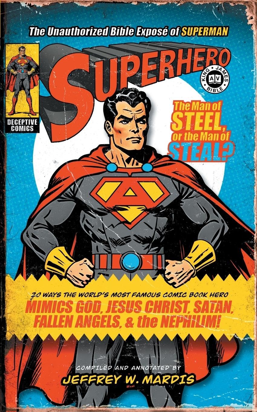 Superhero, The Unauthorized Bible Exposé of Superman: 20 Ways the World ...