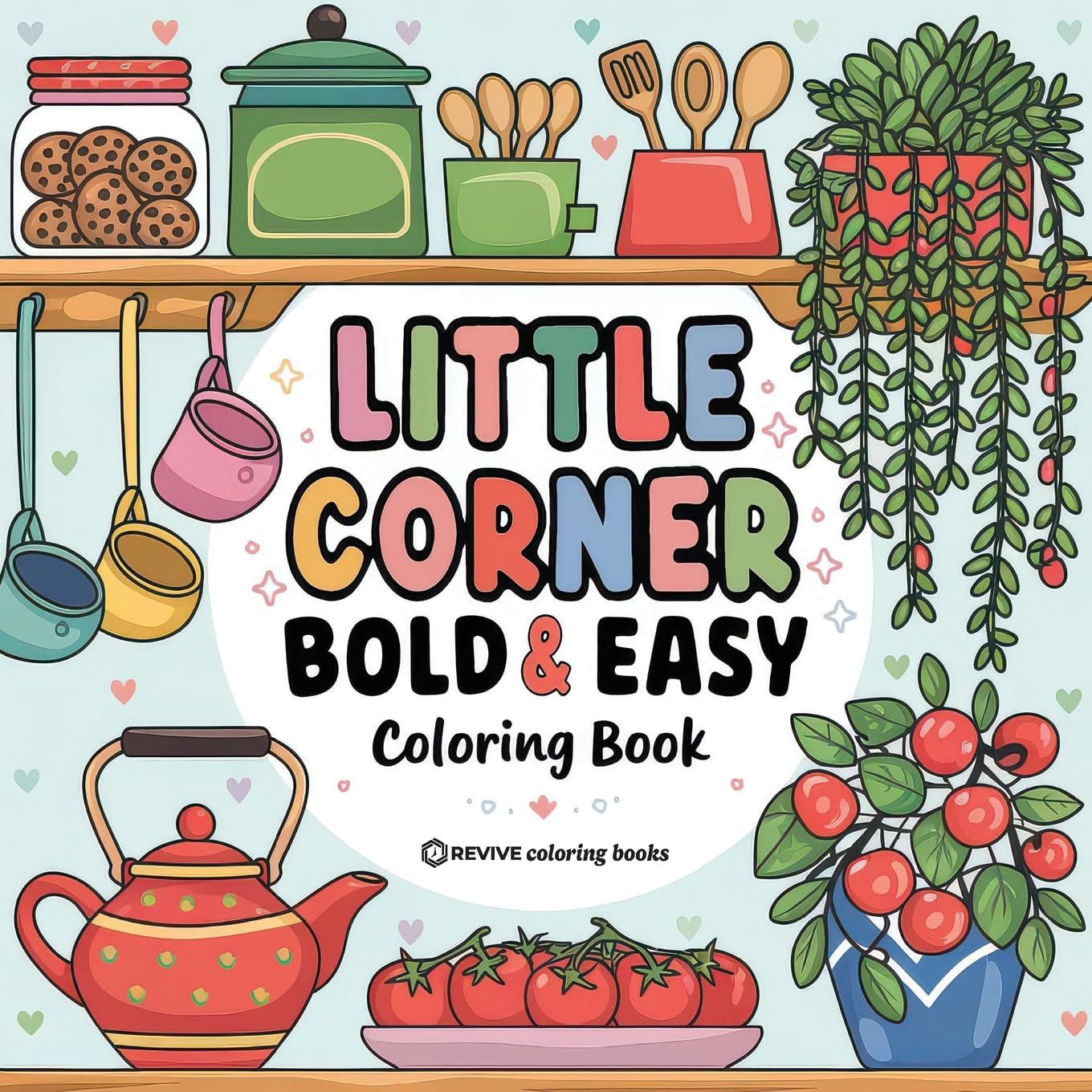 Bold & Easy Little Corner Coloring Book: Cozy Designs for Stress Relief ...