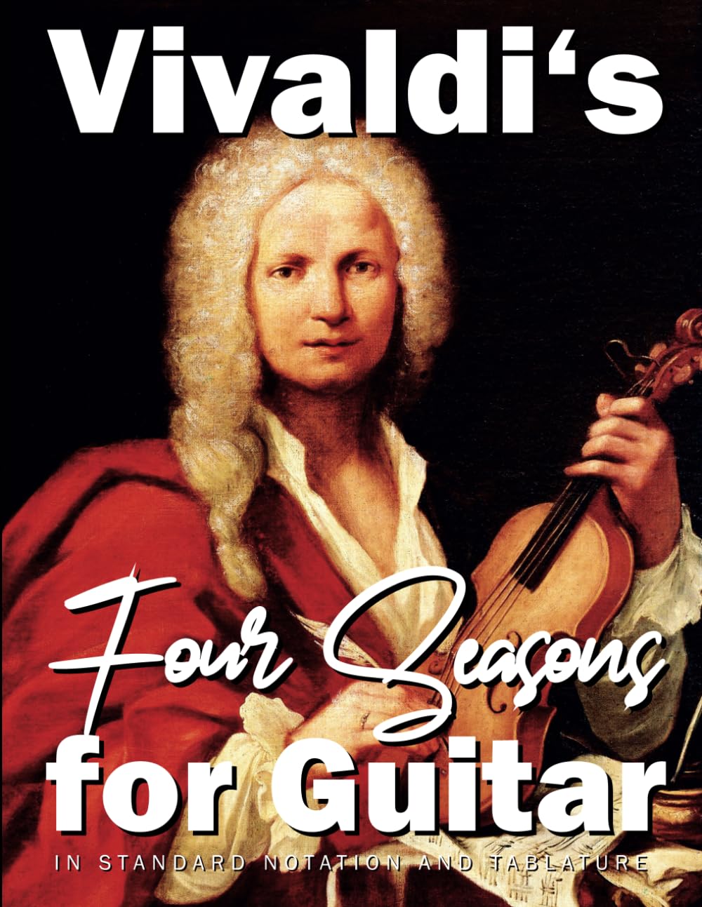 Vivaldi's Four Seasons for Guitar: In Standard Notation and Tablature von