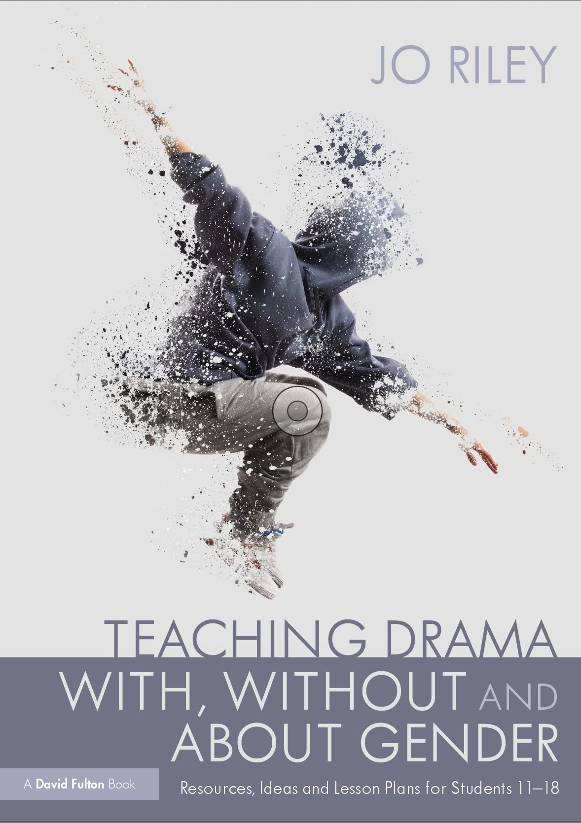 Teaching Drama With, Without and About Gender: Resources, Ideas and ...