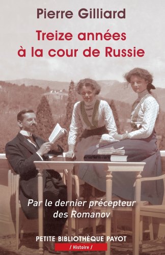 Treize années à la cour de Russie : par le dernier précepteur des ...