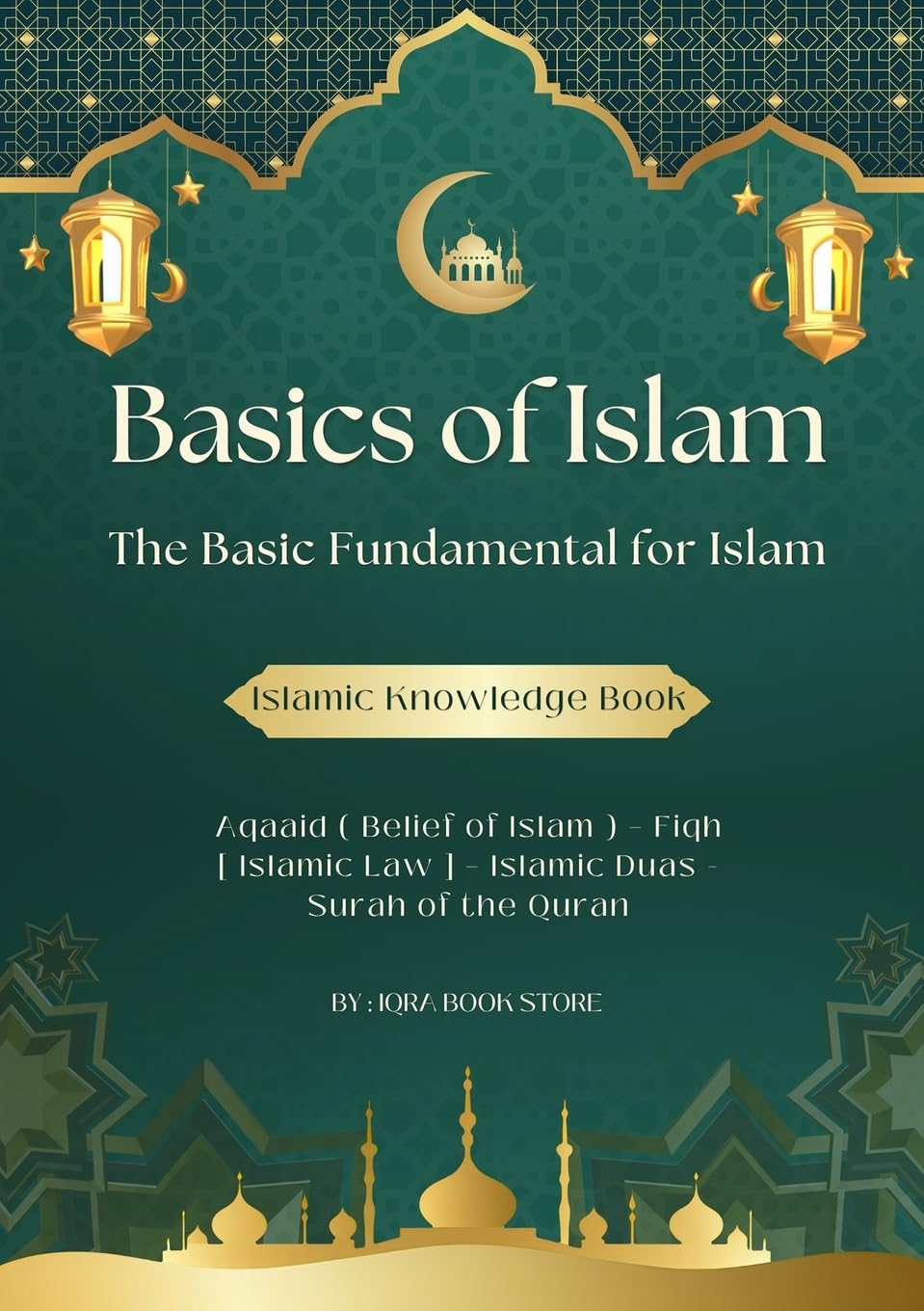 Basics of Islam: The Basic Fundamental for Islam-Aqaaid ( Belief of ...