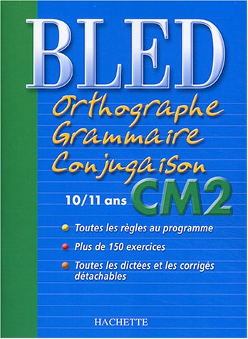 Bled orthographe, grammaire, conjugaison CM2, 10-11 ans de D. Berlion ...