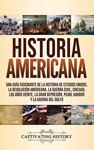 Historia Americana: Una guía fascinante de la historia de Estados ...