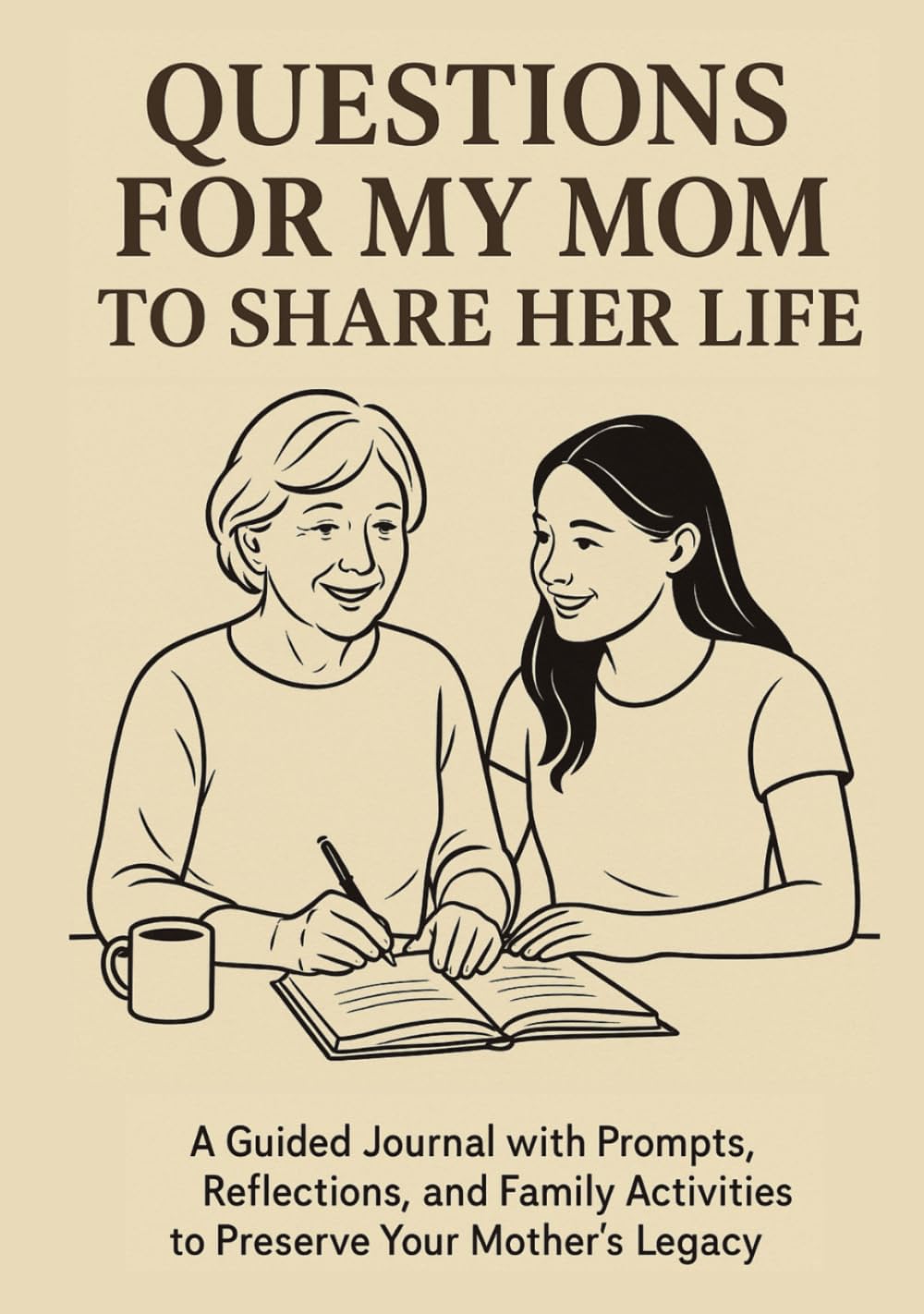 Questions for My Mom to Share Her Life: A Guided Journal with Prompts ...