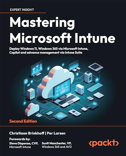 Mastering Microsoft Intune - Second Edition: Deploy Windows 11, Windows ... Mastering Microsoft Intune - Second Edition: Deploy Windows 11, Windows ...