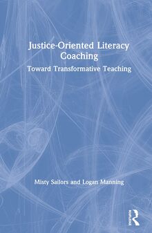 Justice-Oriented Literacy Coaching: Toward Transformative Teaching von ...
