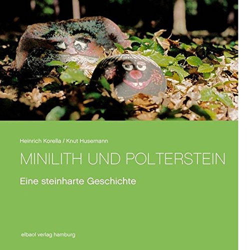 Minilith und Polterstein: Eine steinharte Geschichte von Heinrich ...