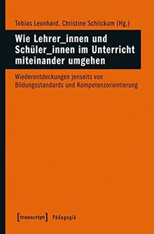 Wie Lehrer_innen und Schüler_innen im Unterricht miteinander umgehen ...
