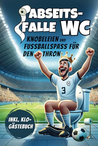 Abseits-Falle WC: Knobeleien und Fussballspass für den Thron - inkl ...