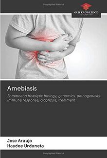 Amebiasis: Entamoeba histolytic biology, genomics, pathogenesis, immune ...