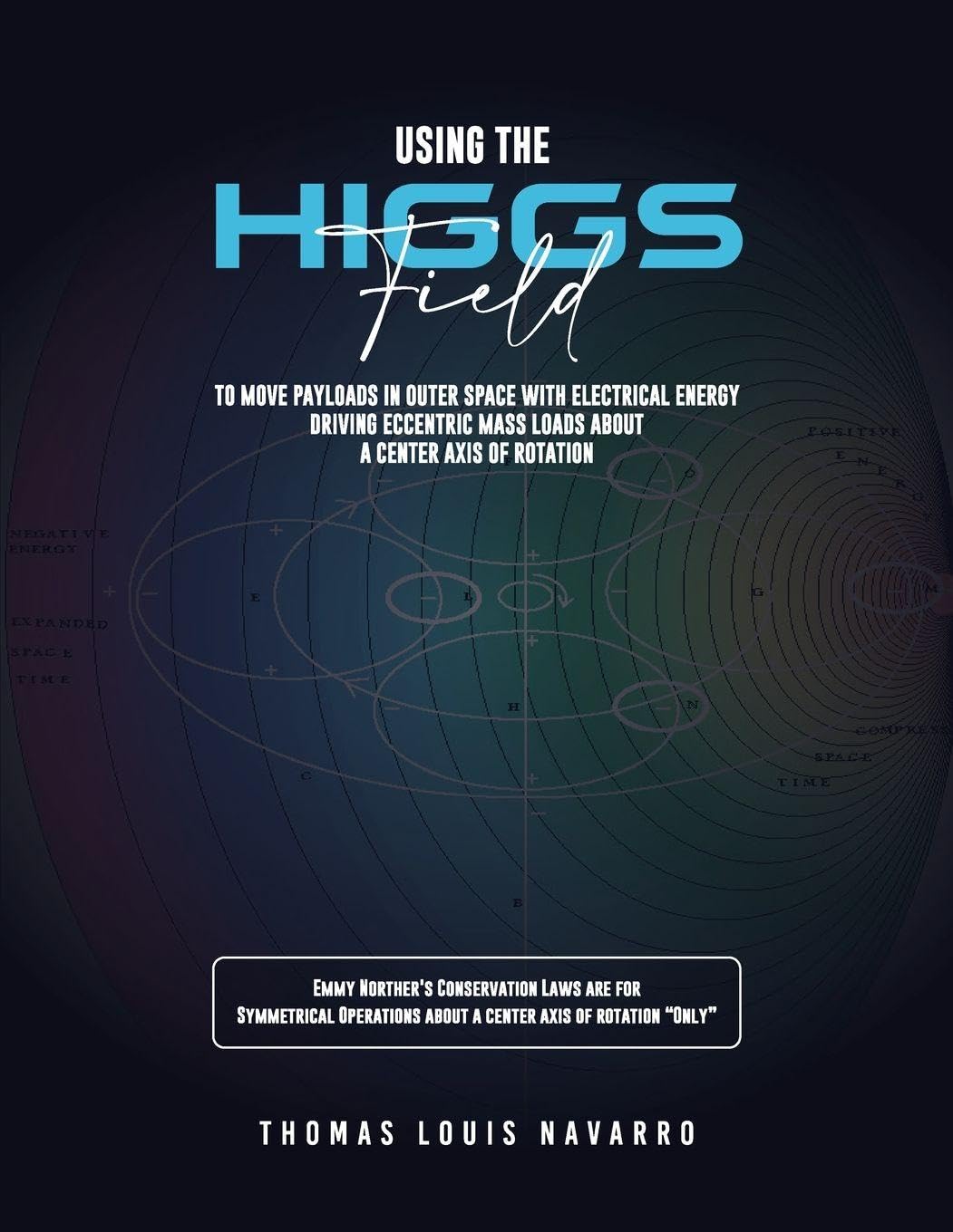 Using the "Higgs Field" to move payloads in Outer Space with Electrical ...