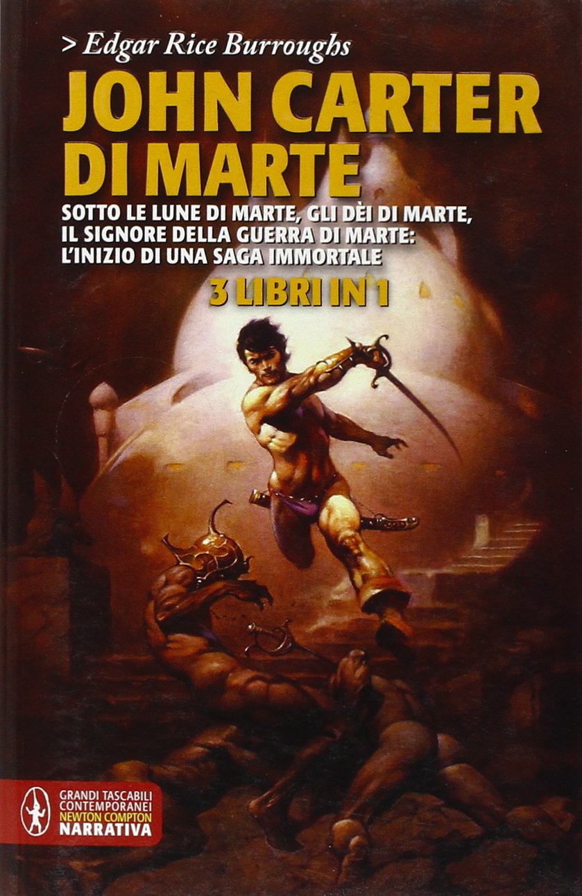 John Carter di Marte: Sotto le lune di Marte-Gli dèi di Marte-Il signore della guerra di Marte ...