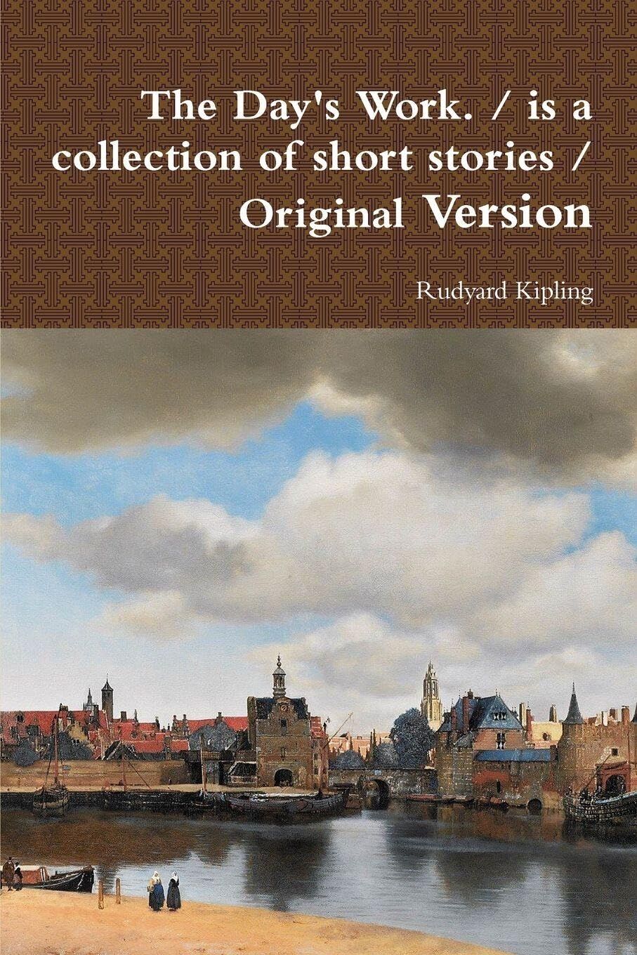 The Day's Work. / is a collection of short stories / Original Version ...