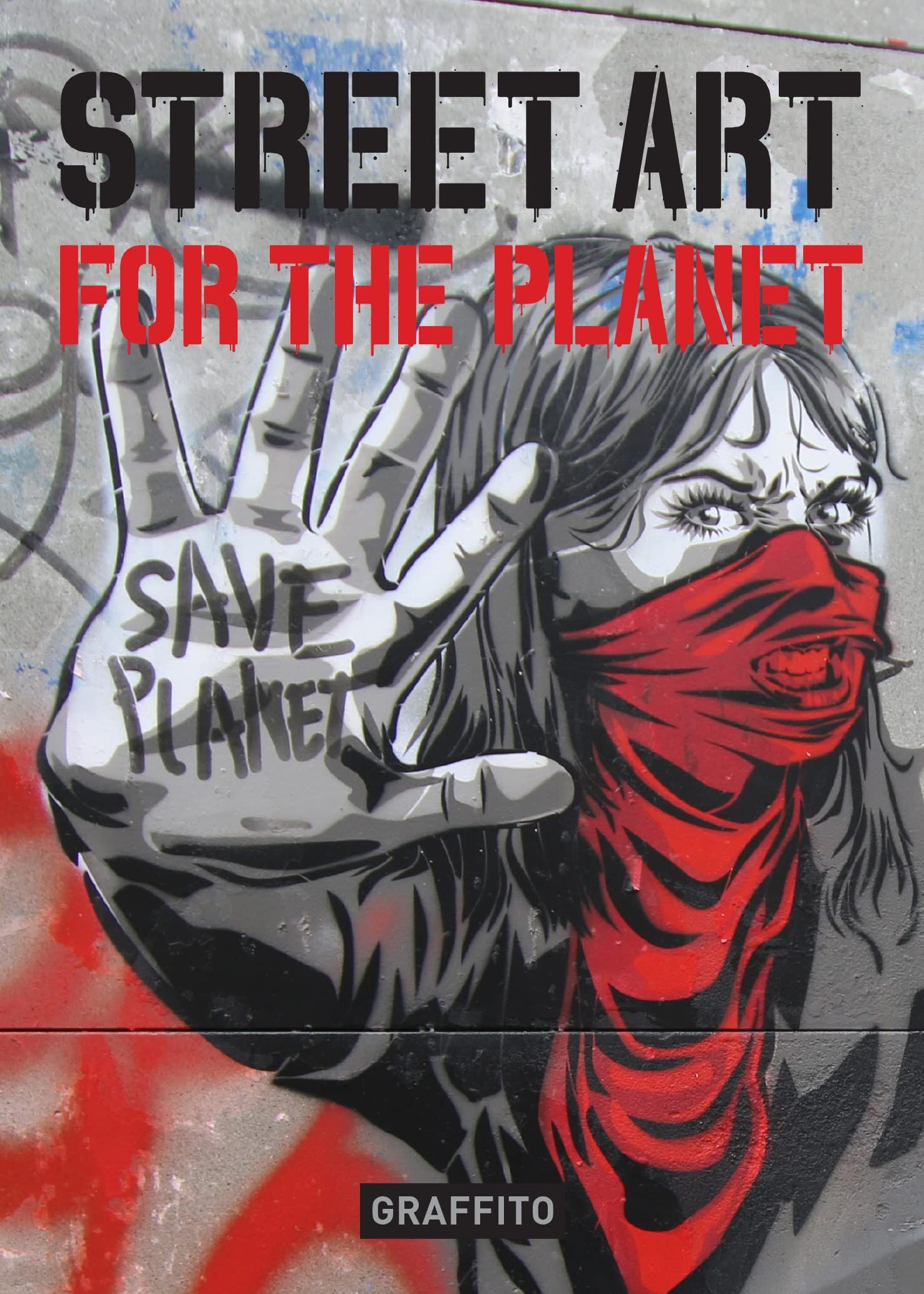 Street Art for the Planet von Xavier Tapies - Gebundene Ausgabe