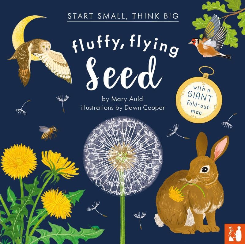 Fluffy, Flying Seed: A fact-filled picture book about the life cycle of ...