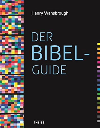 Der Bibel-Guide: Summaries, commentaries, color-coding for key themes von Henry Wansbrough ...