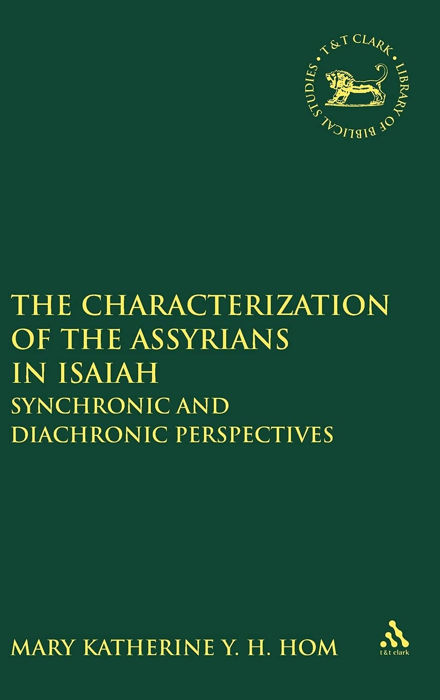 The Characterization of the Assyrians in Isaiah: Synchronic and ...