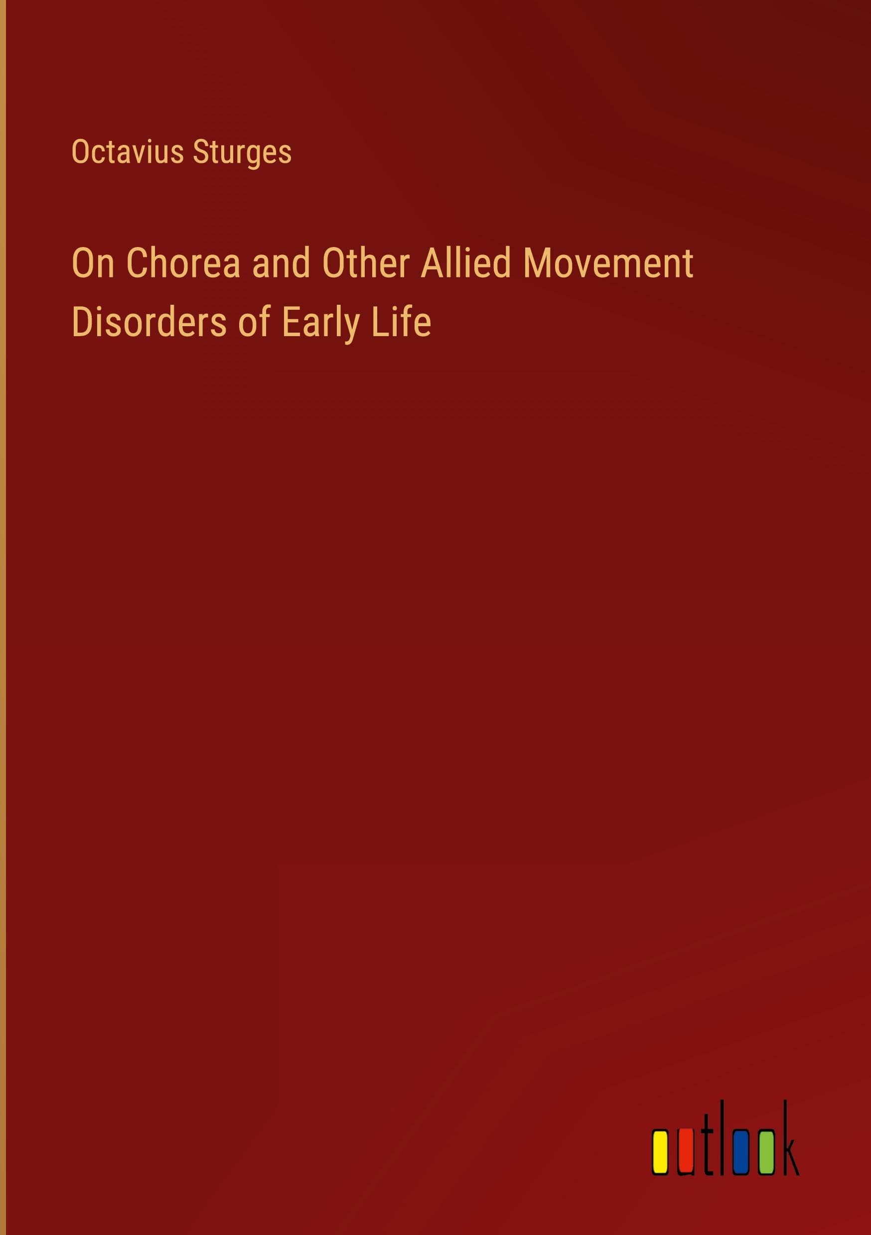 On Chorea and Other Allied Movement Disorders of Early Life von ...