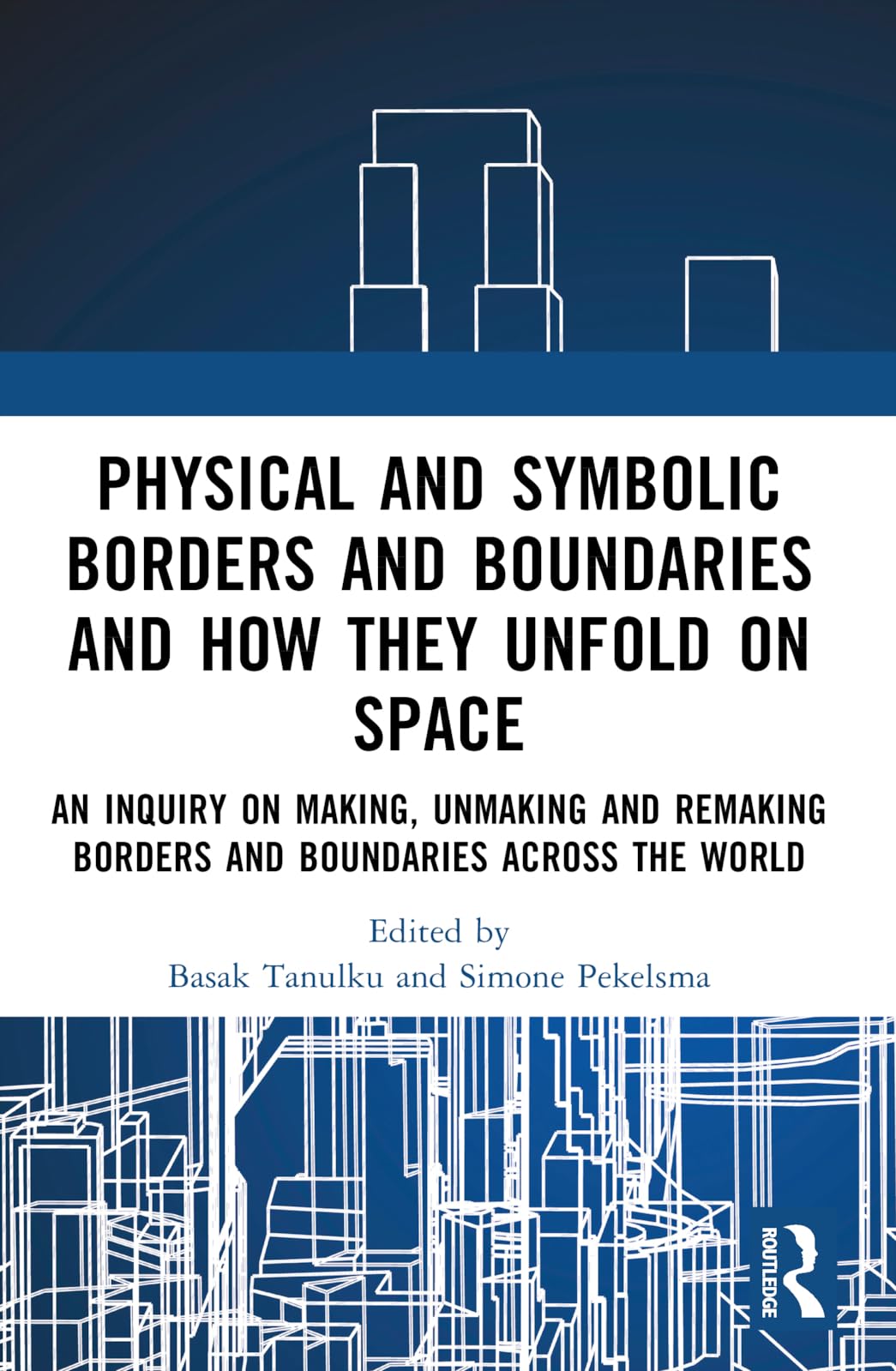 Physical and Symbolic Borders and Boundaries and How They Unfold in ...