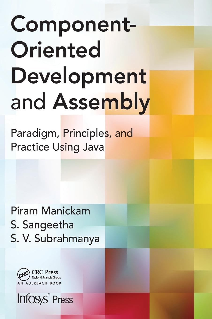 Component Oriented Development And Assembly Paradigm Principles And Practice Using Java