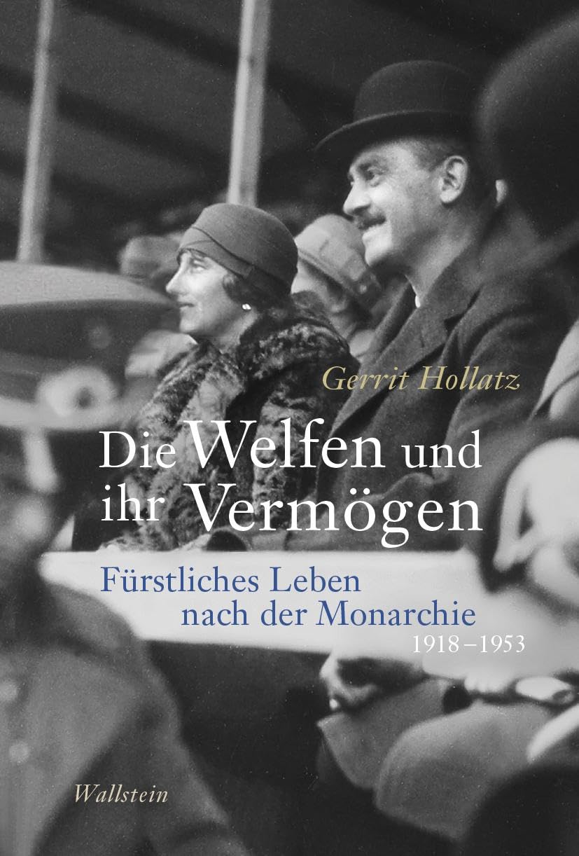 Die Welfen und ihr Vermögen: Fürstliches Leben nach der Monarchie 1918 ...