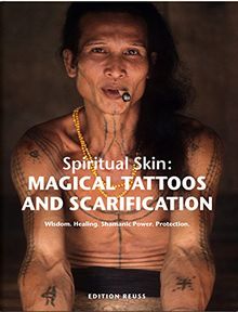 Spiritual Skin: MAGICAL TATTOOS AND SCARIFICATION: Wisdom. Healing ...