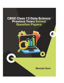 CBSE Class 12 Data Science Previous Years Solved Question Papers von ...