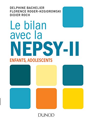 Le bilan avec la Nepsy-II : examen neuropsychologique de l'enfant et de ...